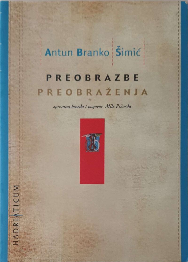 Antun Branko Šimić: Preobrazbe/Preobraženja
