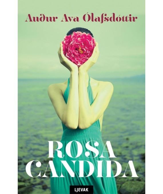 Audur Ava Olafsdottir : Rosa candida