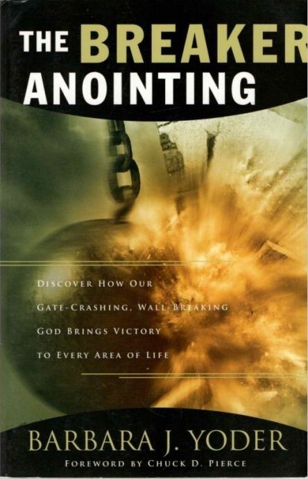 Barbara J.Yoder: The breaker anointing