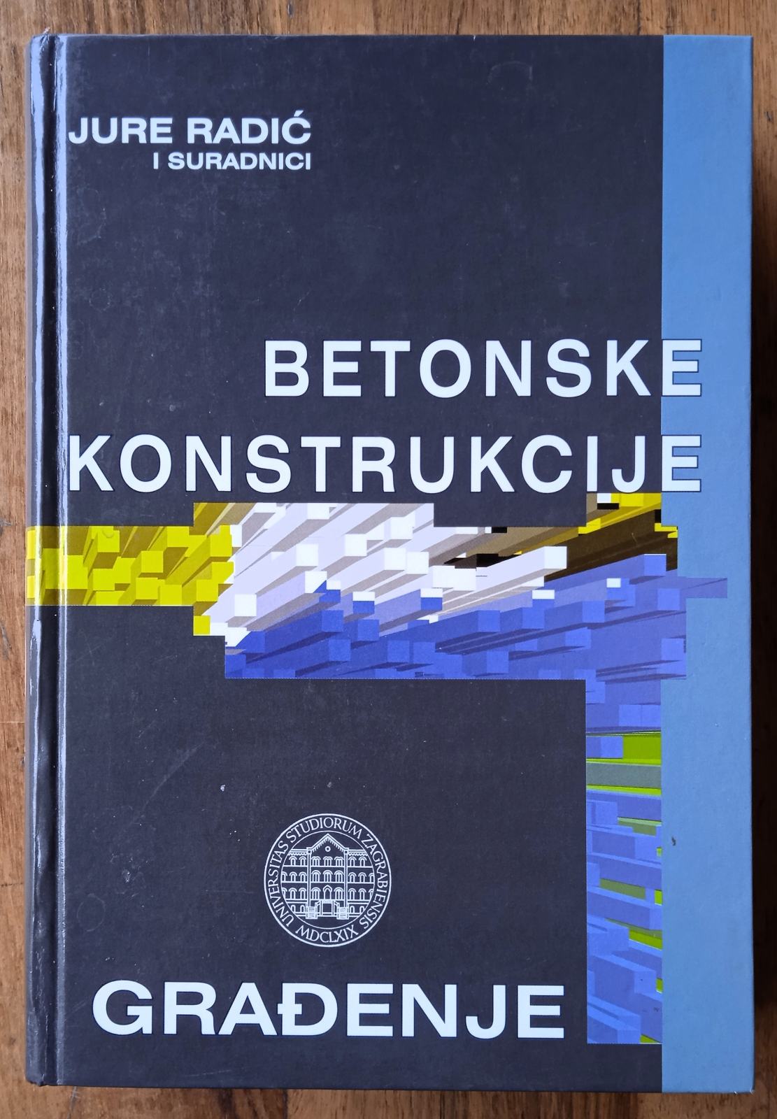 BETONSKE KONSTRUKCIJE 3 GRAĐENJE Jure Radić i suradnici Tel 0981824520