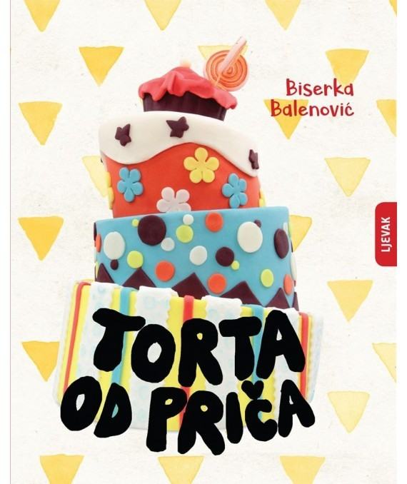 Biserka Balenović : Torta od priča