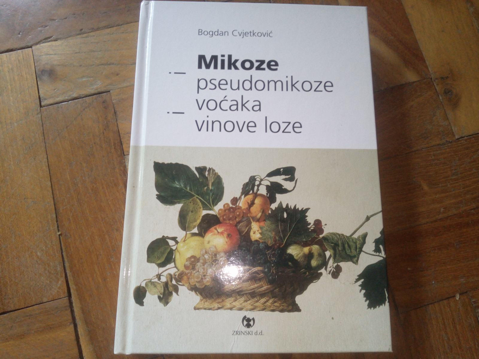 Bogdan Cvjetković Mikoze, pseudomikoze voćaka i vinove loze