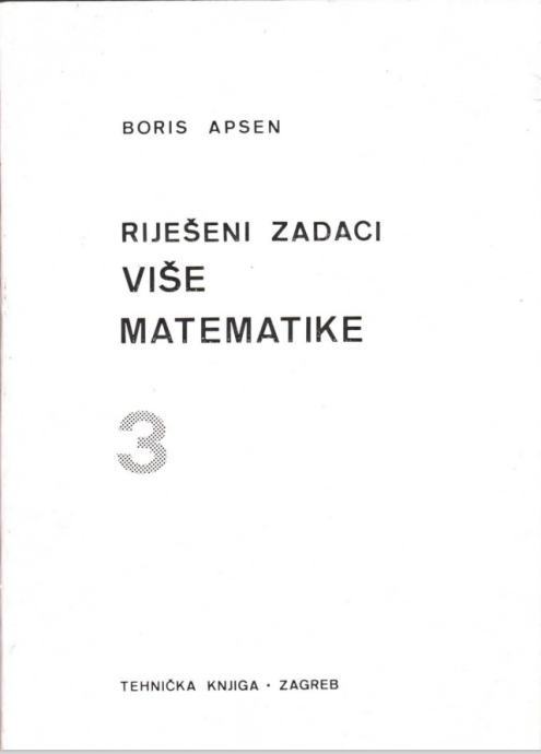 Boris Apsen : RIJEŠENI ZADACI VIŠE MATEMATIKE 3
