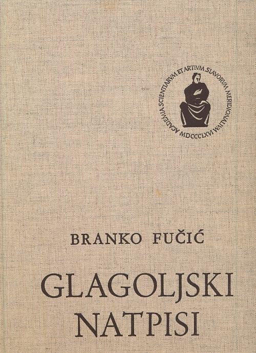 Branko Fučić : Glagoljski natpisi
