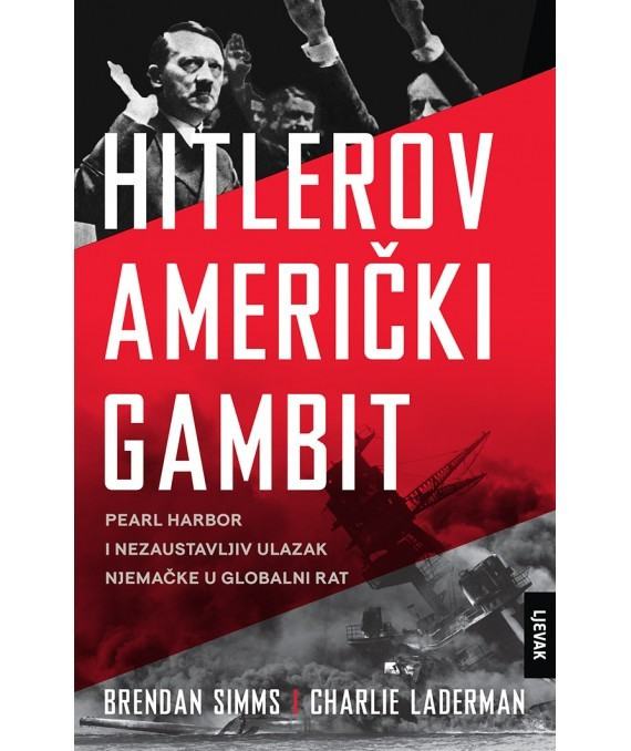 Brendan Simms, Charlie Laderman : Hitlerov američki gambit