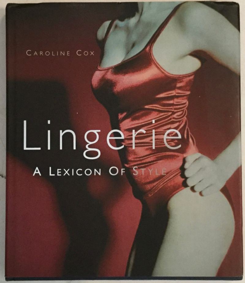 CAROLINE COX : LINGERIE , A LEXICON OF STYLE