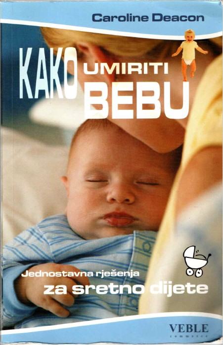 Caroline Deacon: KAKO UMIRITI BEBU