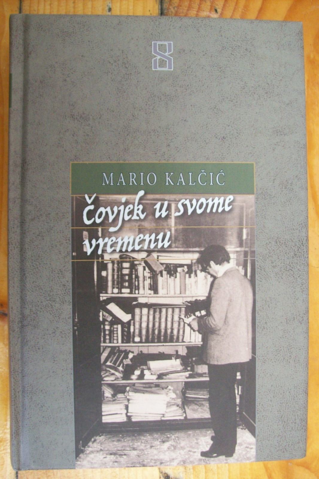 ČOVJEK U SVOME VREMENU - Mario Kalčić