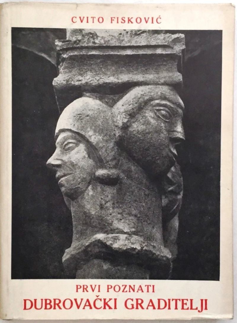 CVITO FISKOVIĆ : PRVI POZNATI DUBROVAČKI GRADITELJI