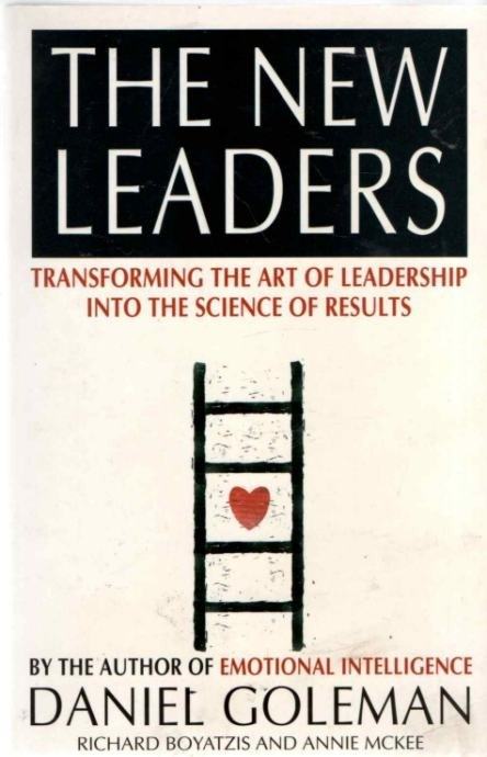 Daniel Goleman: The New Leaders- Transforming the Art of Leadership