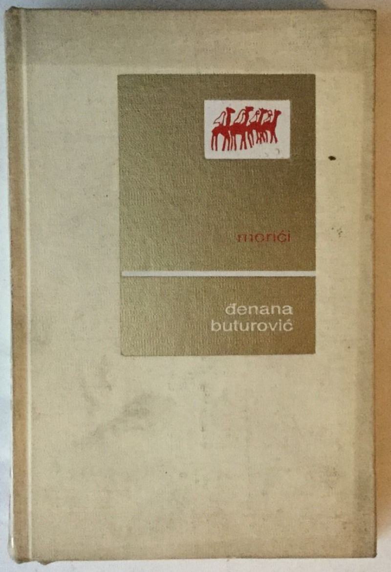 ĐENANA BUTUROVIĆ : MORIĆI