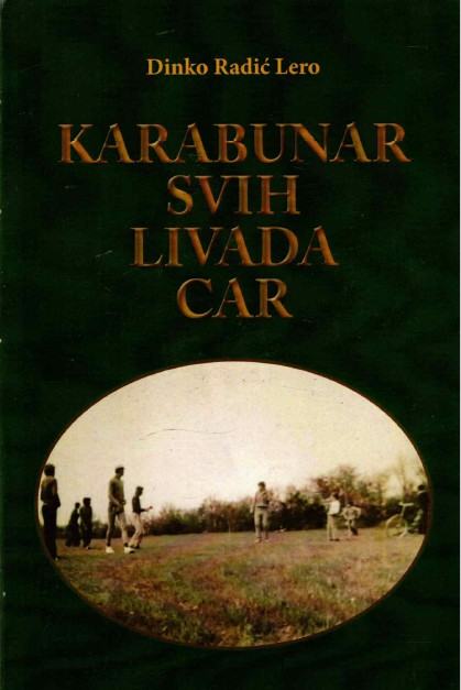 DINKO RADIĆ LERO: KARABUNAR SVIH LIVADA CAR