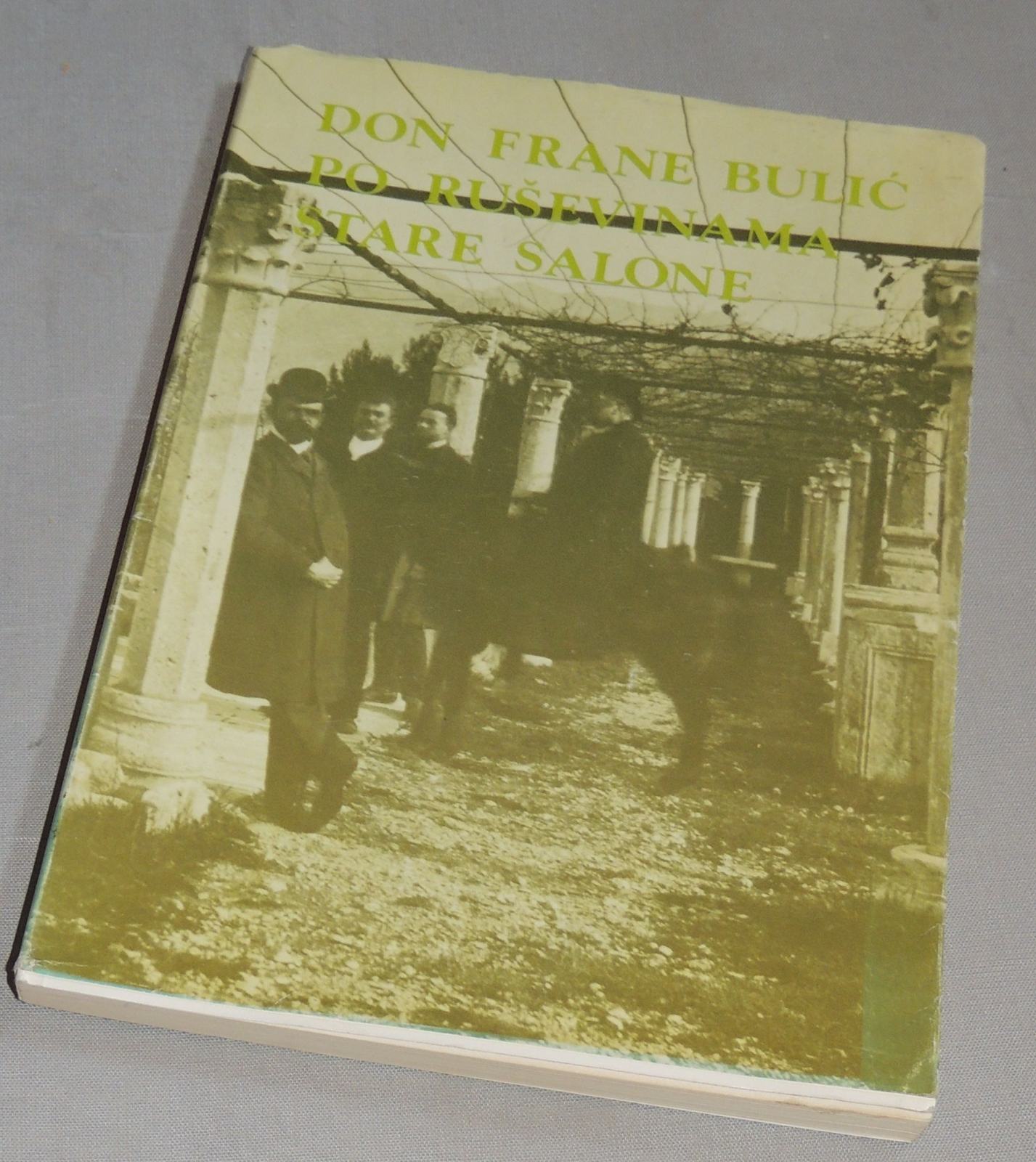 Don Frane Bulić Po ruševinama stare Salone