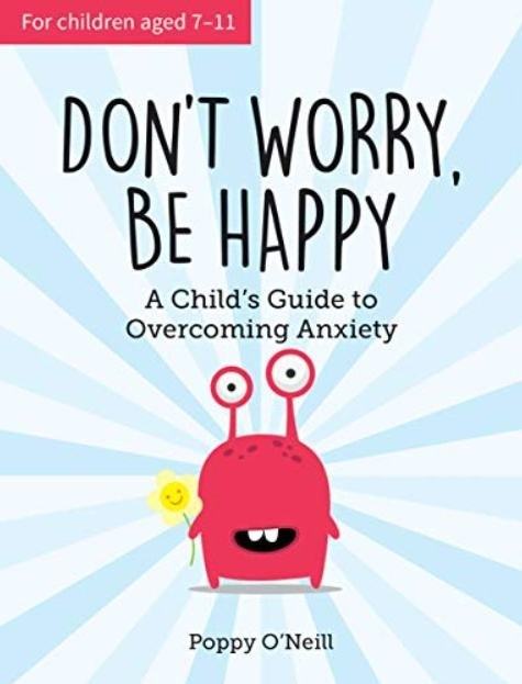 Dont Worry Be Happy A Child S Guide To Overcoming Anxiety