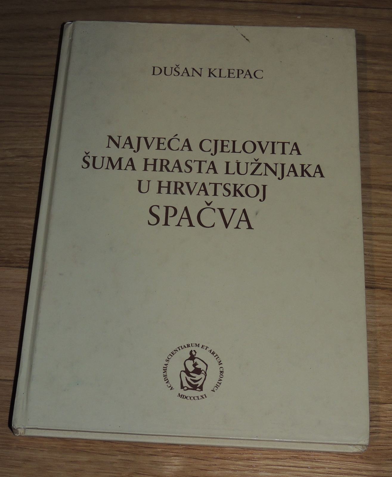 Dušan Klepac Najveća cjelovita šuma hrasta lužnjaka u Hrvatskoj Spačva