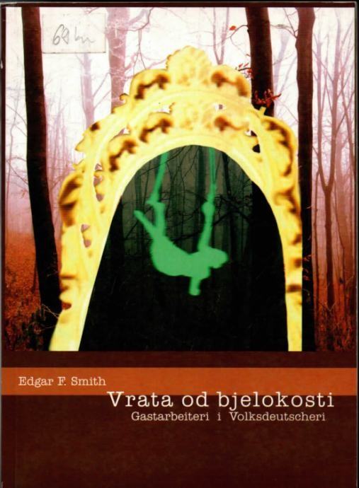 Edgar F. Smith : Vrata od bjelokosti- Gastarbeiteri i Volksdeutscheri