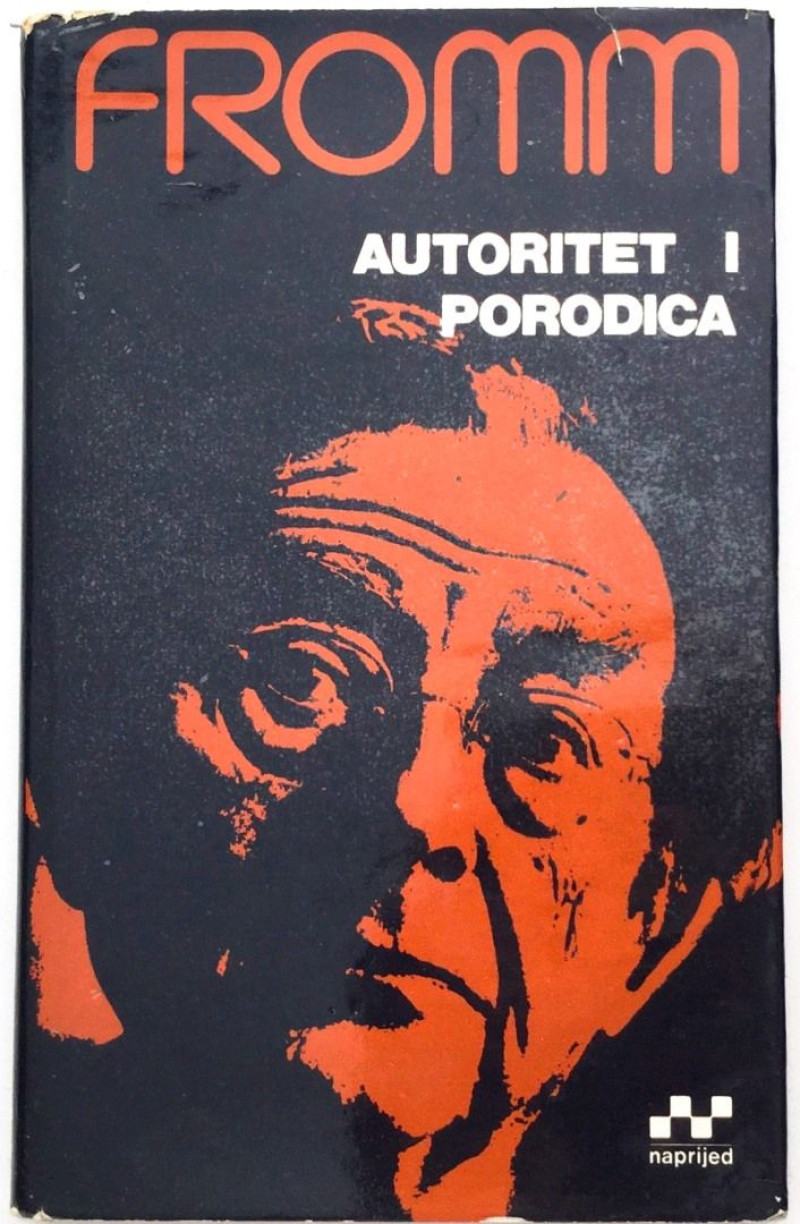 ERICH FROMM : AUTORITET I PORODICA