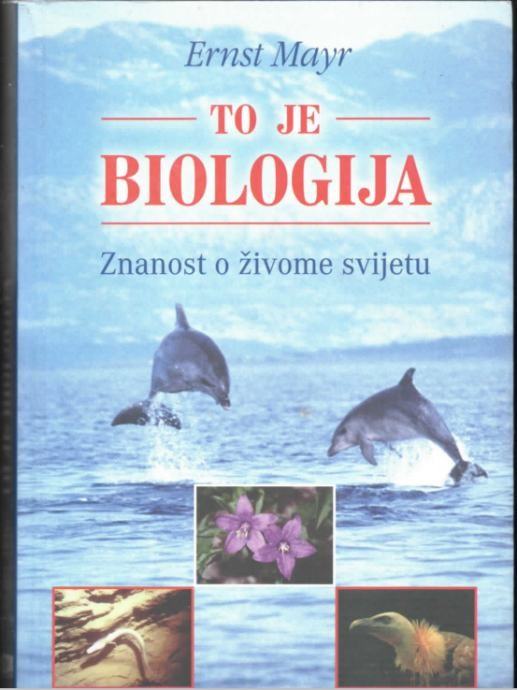 Ernst Mayr : To je biologija- znanost o živome svijetu