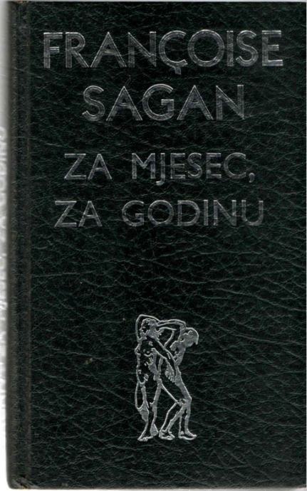 Françoise Sagan: Za mjesec, za godinu