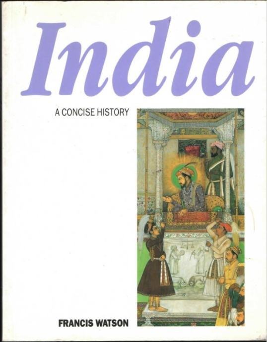 Francis Watson: India- A Concise History