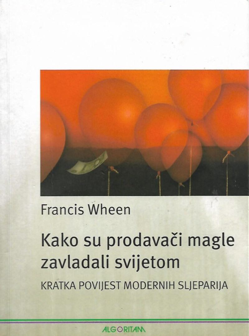 Francis Wheen: Kako su prodavači magle zavladali svijetom