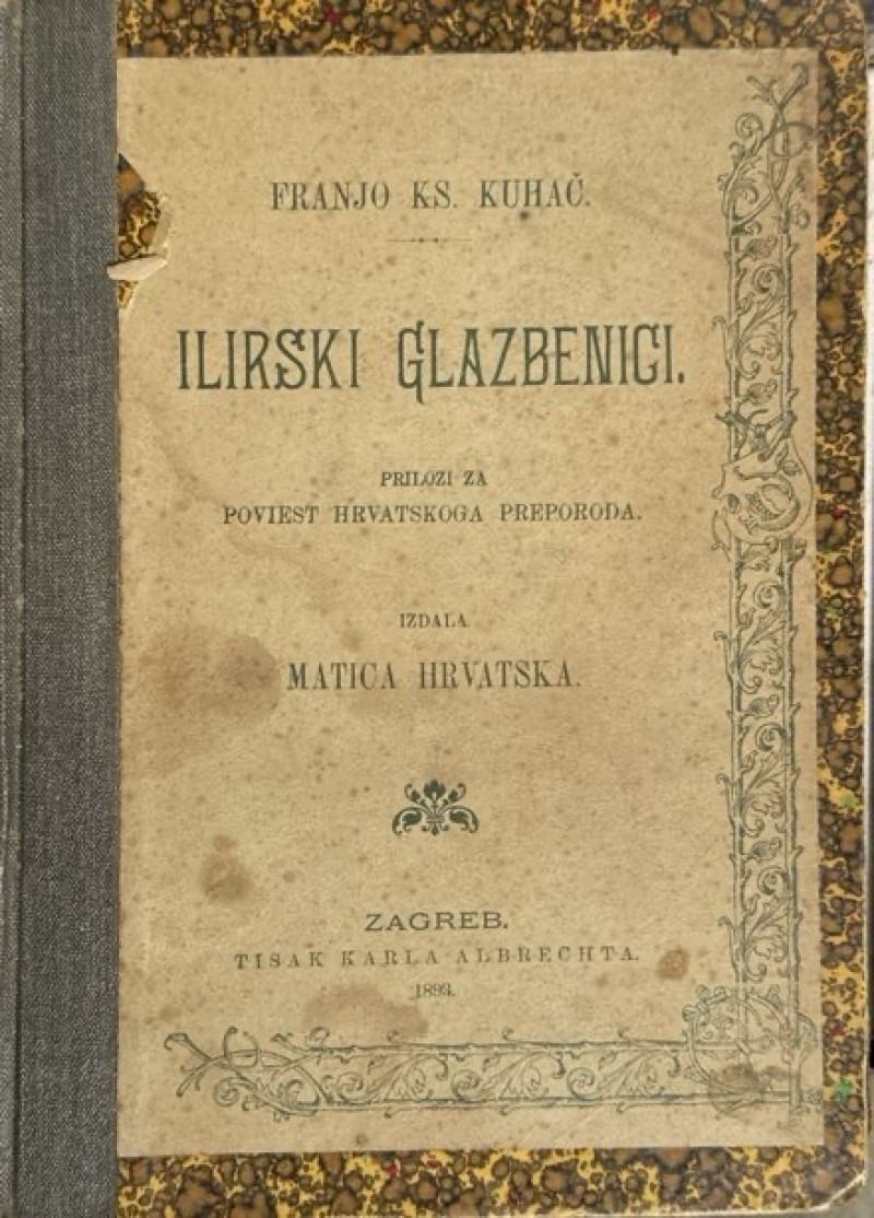 Franjo Š. Kuhač: Ilirski glazbenici - prilozi za poviest Hrvatskoga pr