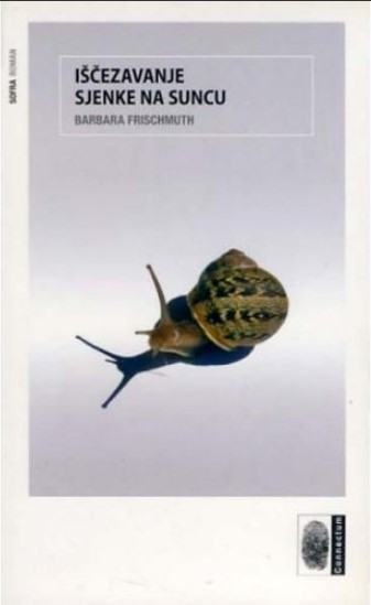 Frischmuth Barbara : IŠČEZAVANJE SJENKE NA SUNCU