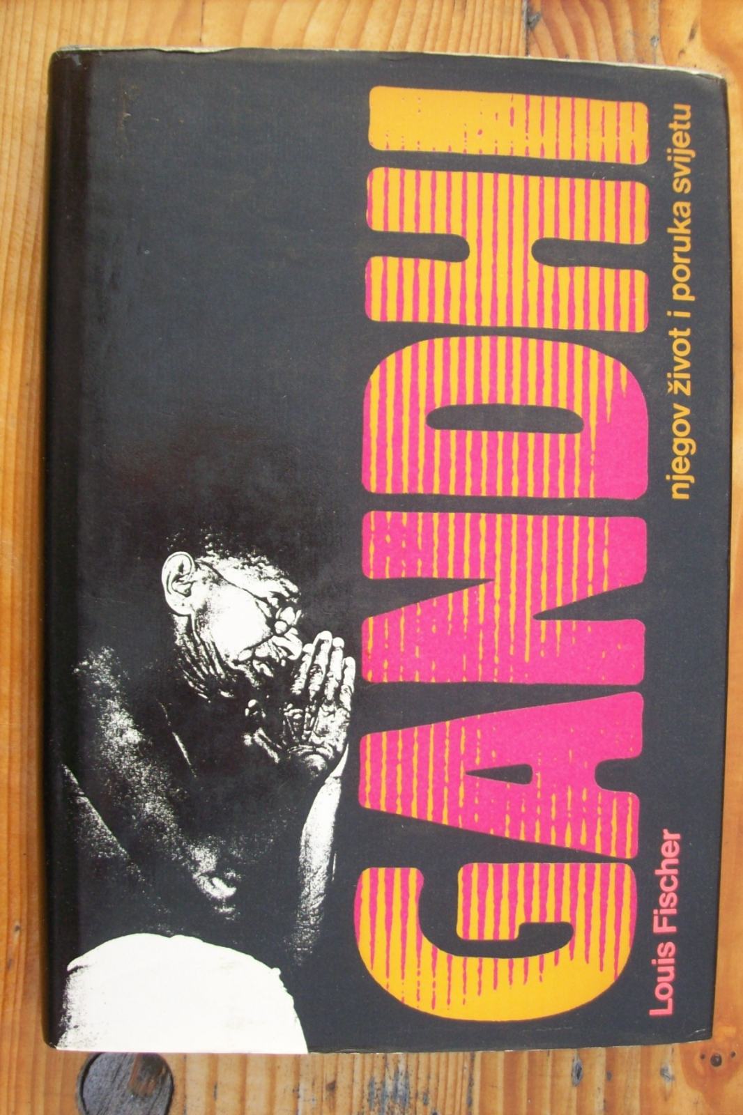 GANDHI - NJEGOV ŽIVOT I PORUKA SVIJETU - Louis Fischer