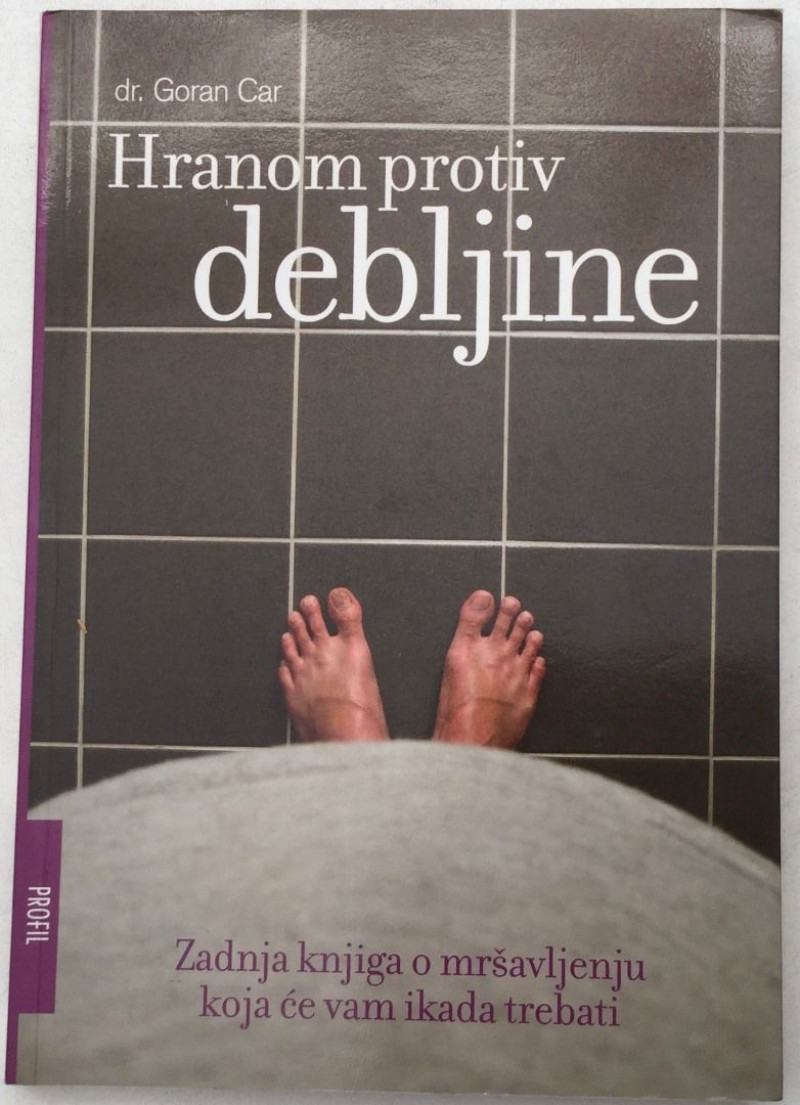 GORAN CAR : HRANOM PROTIV DEBLJINE