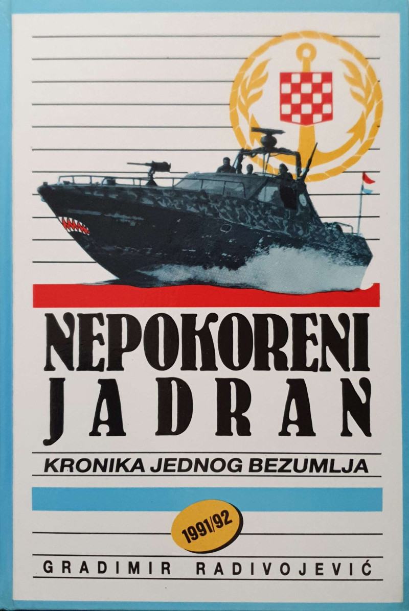 Gradimir Radivojević: Nepokoreni Jadran - Kronika jednog bezumlja