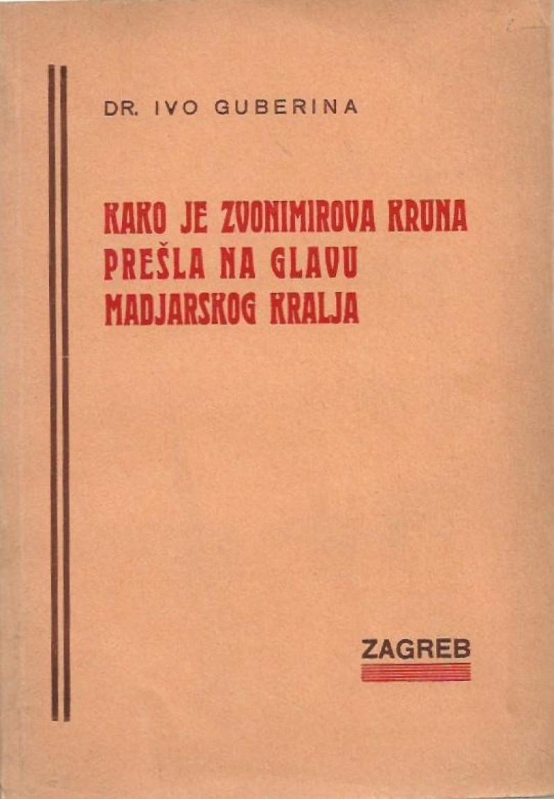 Guberina Ivo: Kako je Zvonimirova kruna prešla na glavu madjarskog kra