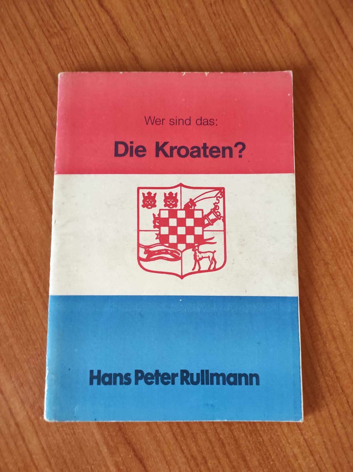 Hans Peter Rullmann - Wer sind das: Die Kroaten?
