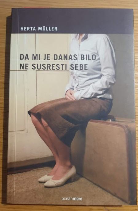 Herta Muller : Da mi je danas bilo ne susresti sebe