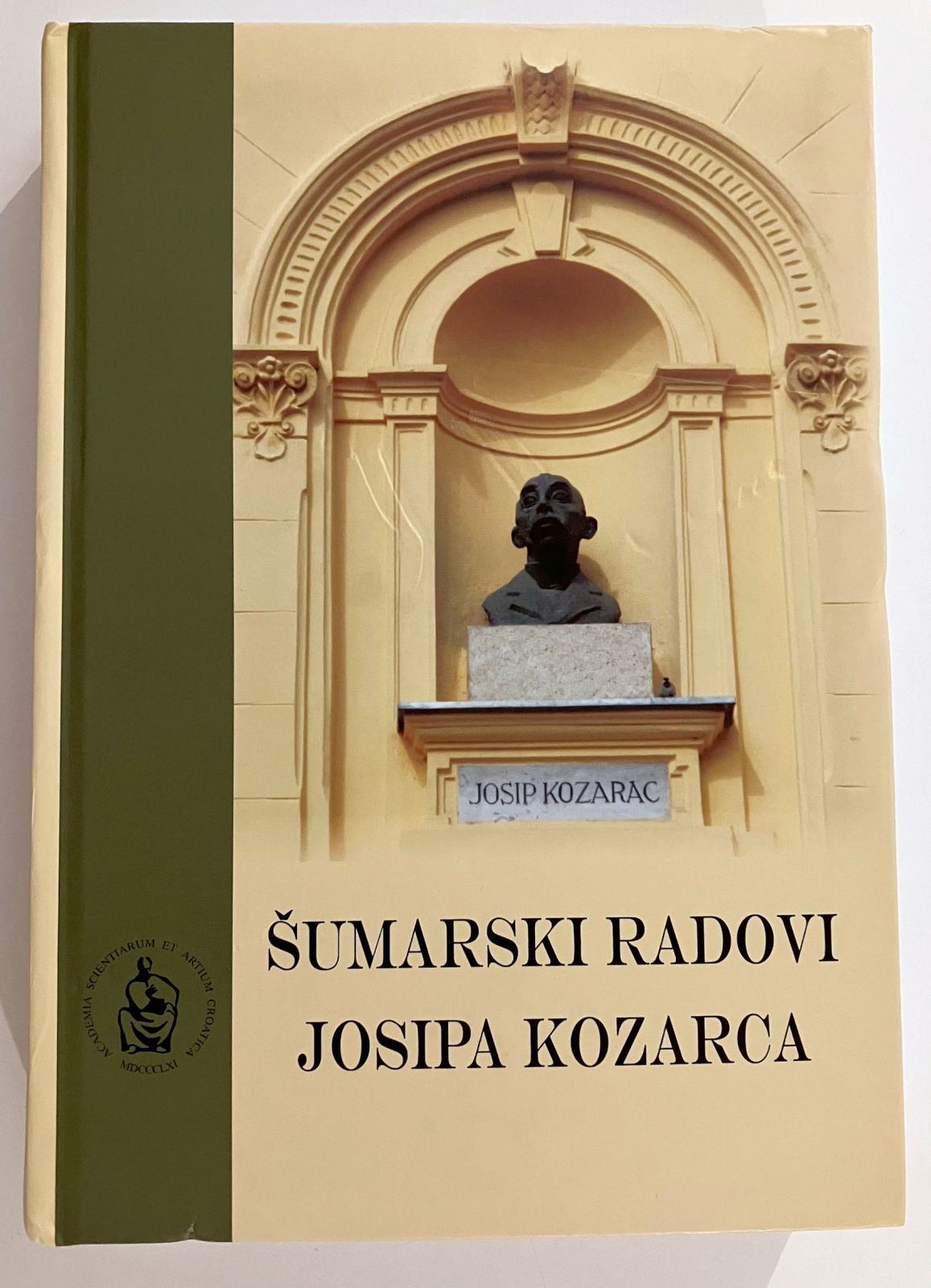 Igor Anić Anita Biliće (prir.) - Šumarski radovi Josipa Kozarca