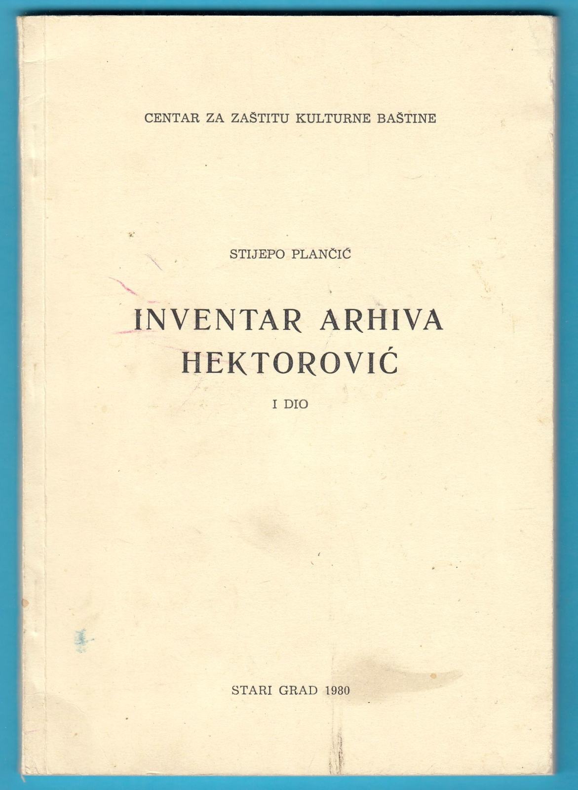 INVENTAR ARHIVA HEKTOROVIĆ Stijepo Plančić * Stari Grad 1980 Otok Hvar