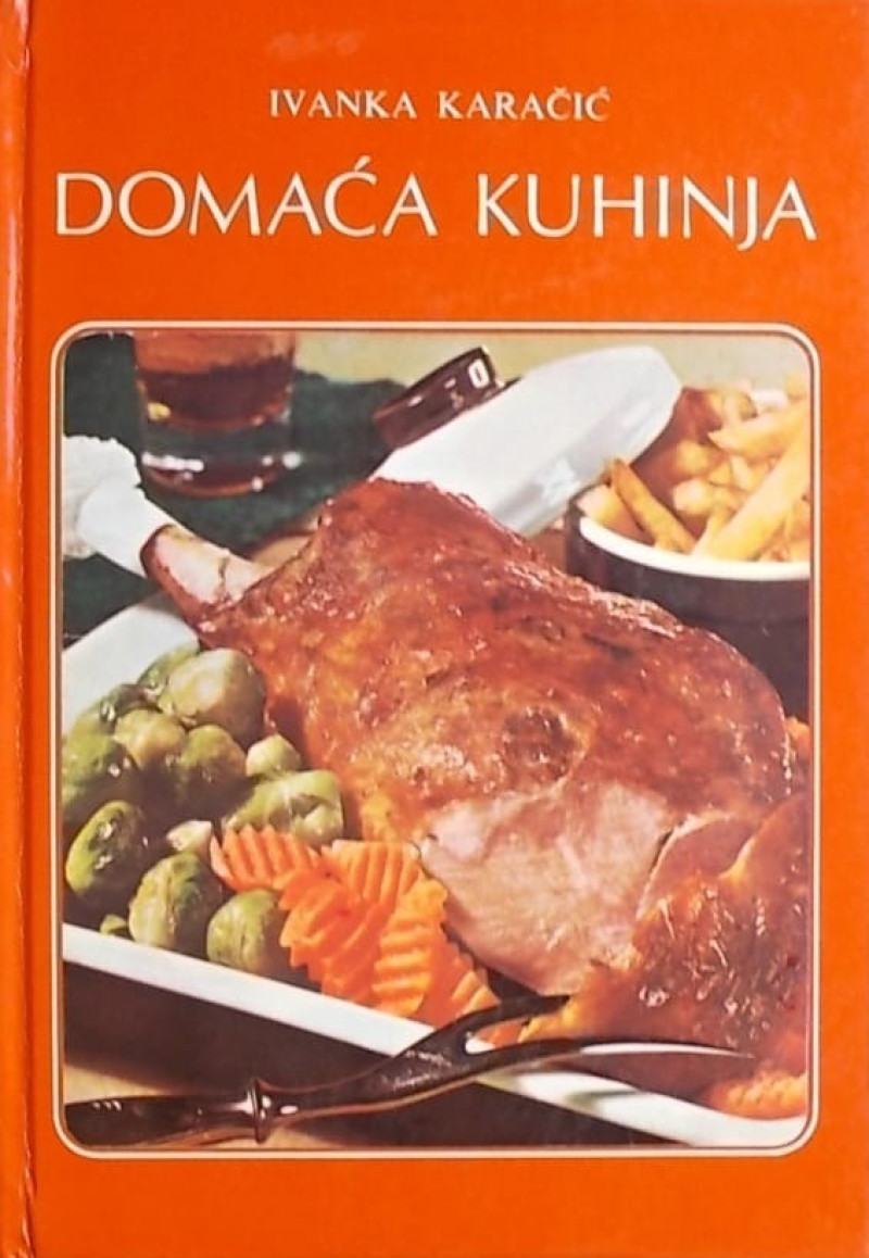 IVANKA KARAČIĆ: DOMAĆA KUHINJA