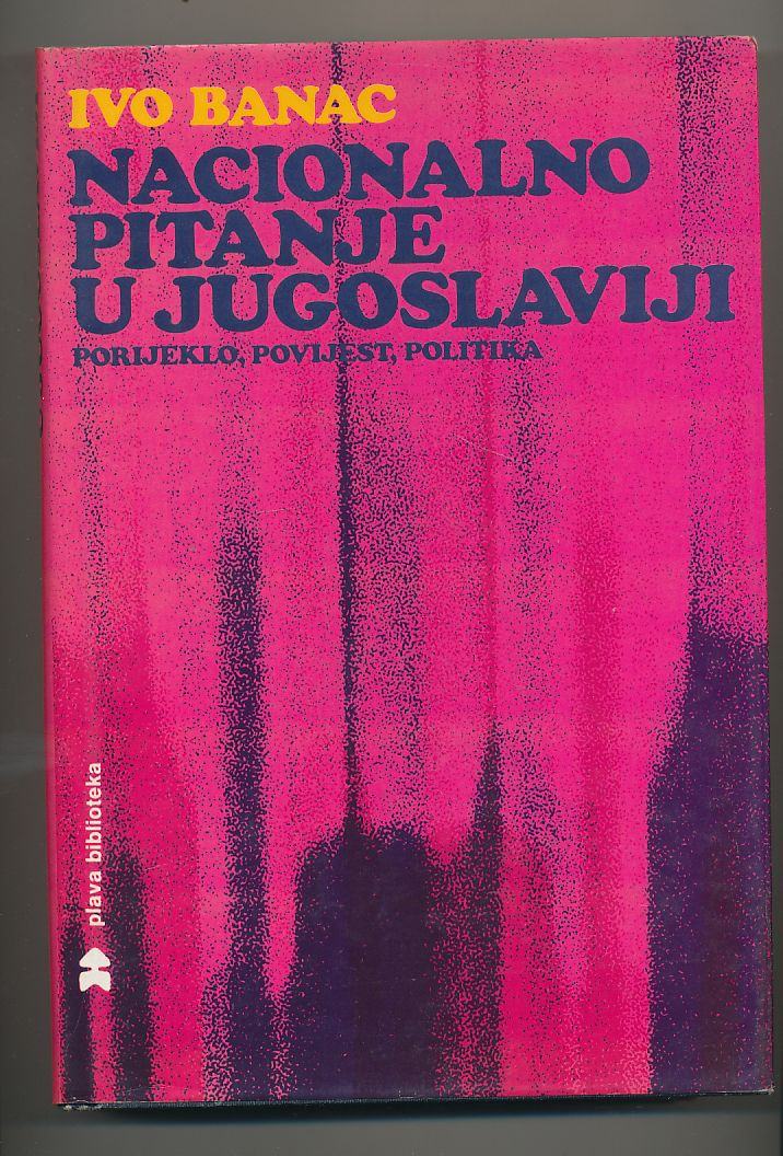 Ivo Banac Nacionalno pitanje u Jugoslaviji porijeklo povijest politika