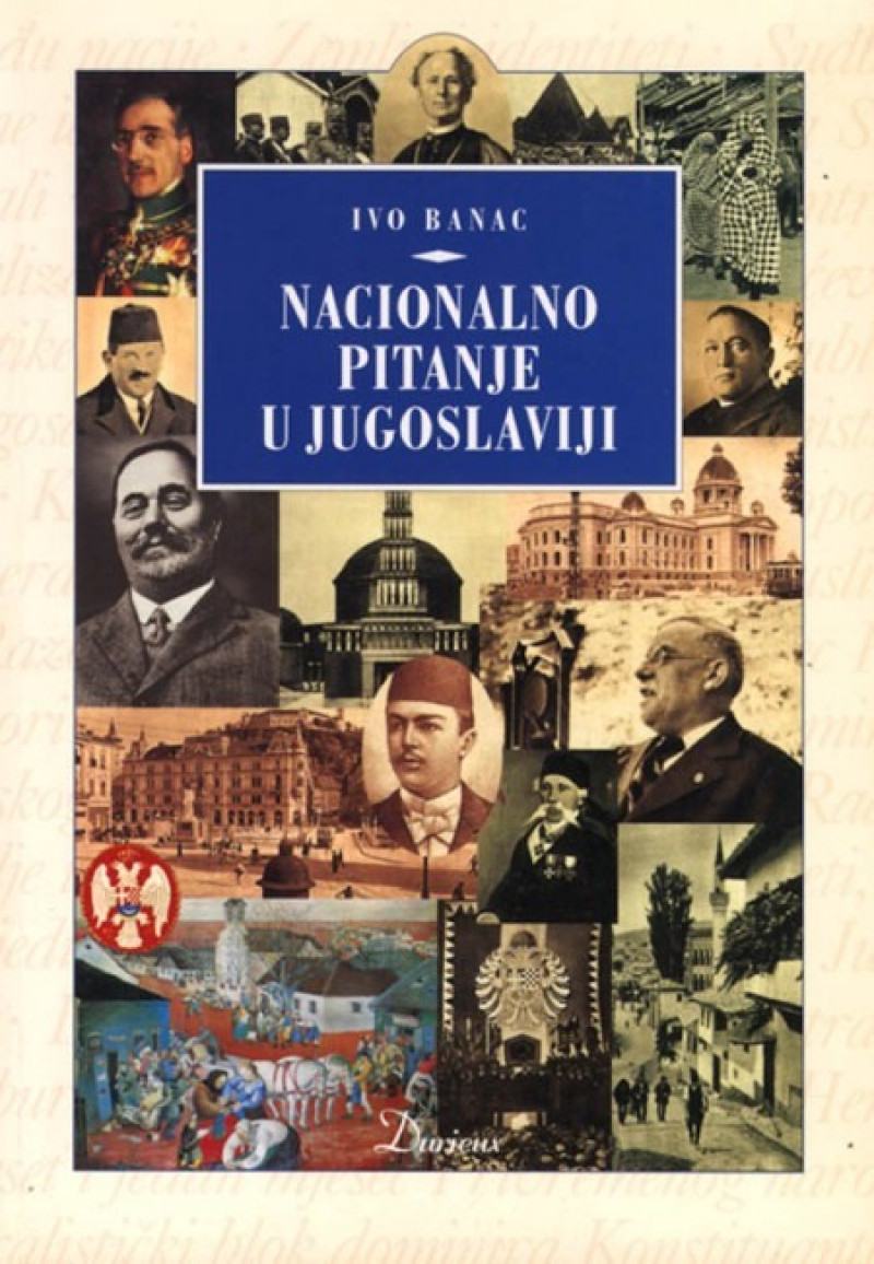 Ivo Banac: Nacionalno pitanje u Jugoslaviji
