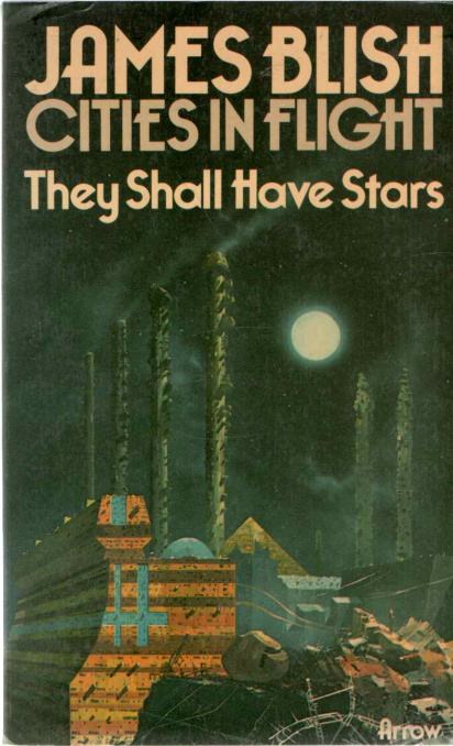 James Blish: Cities in flight /They Shall Have Stars