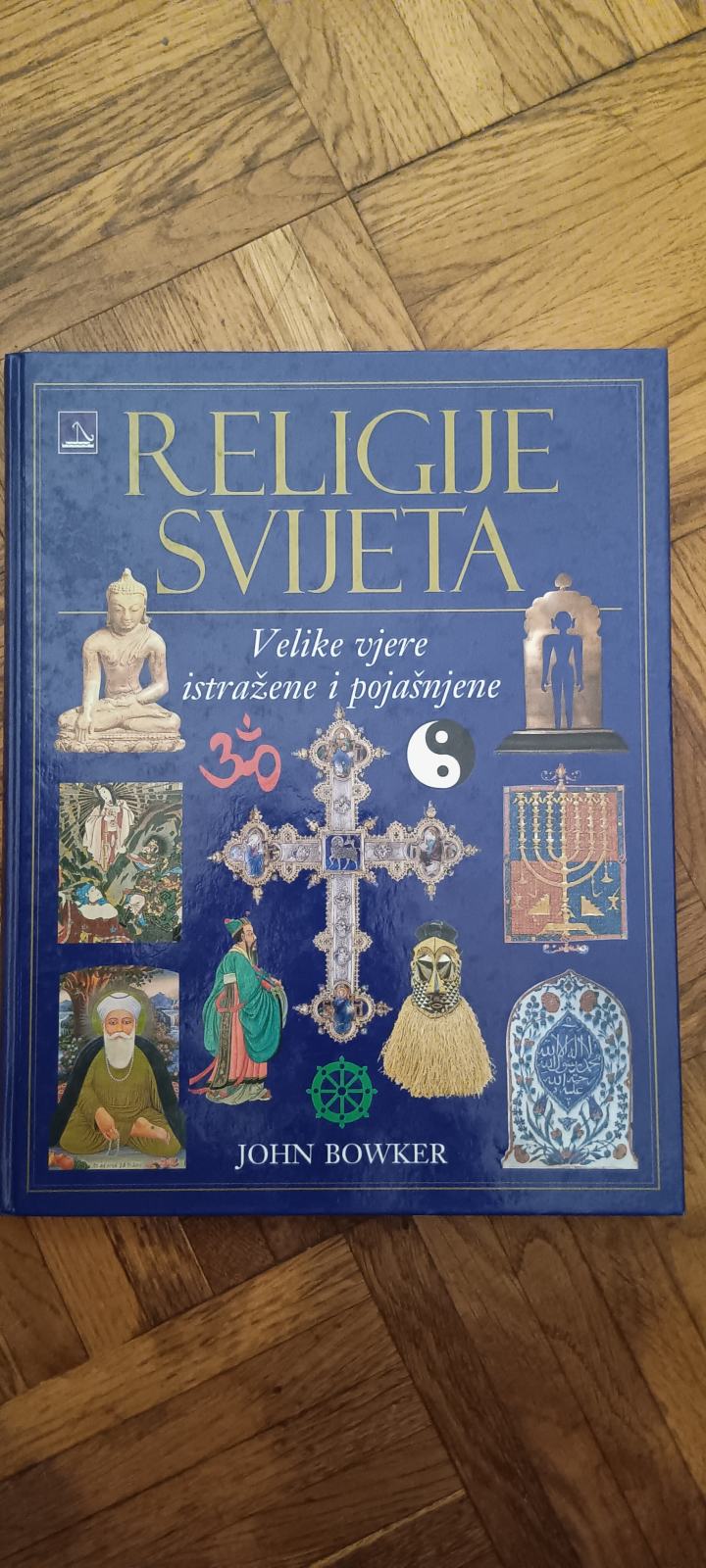 John Bowker, Religije svijeta - Velike vjere istražene i pojašnjene