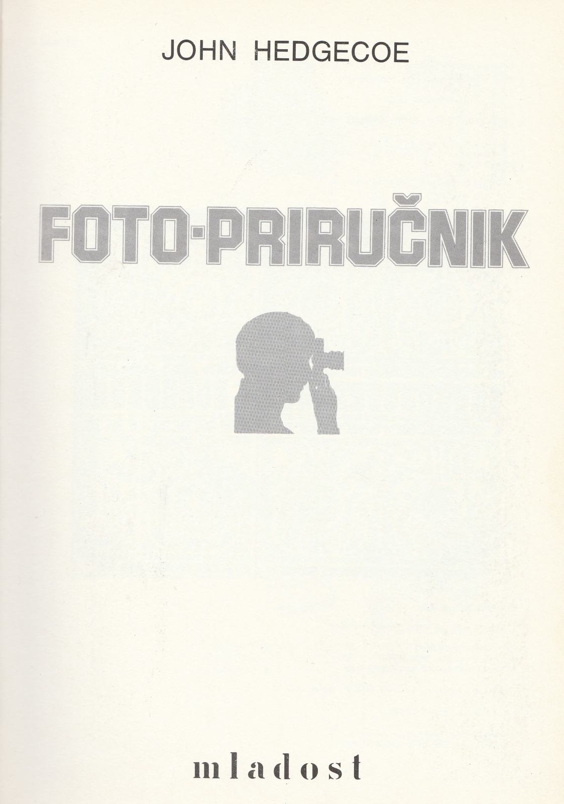John Hedgecoe - Foto-priručnik; o fotografskim tehnikama