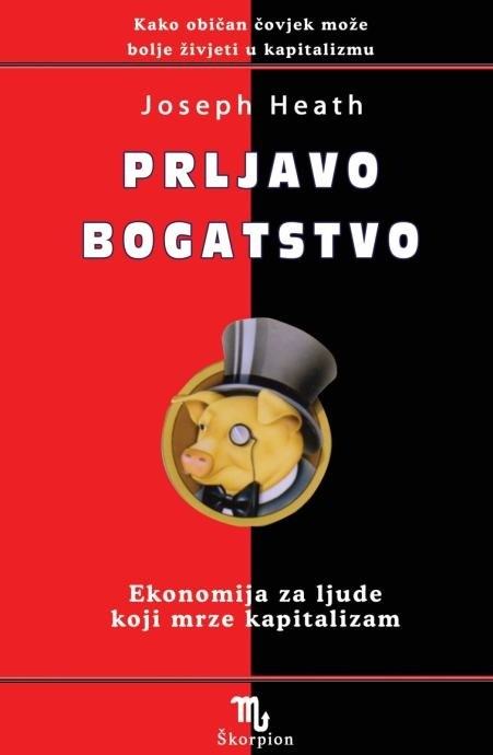 Joseph Heath : Prljavo bogatstvo