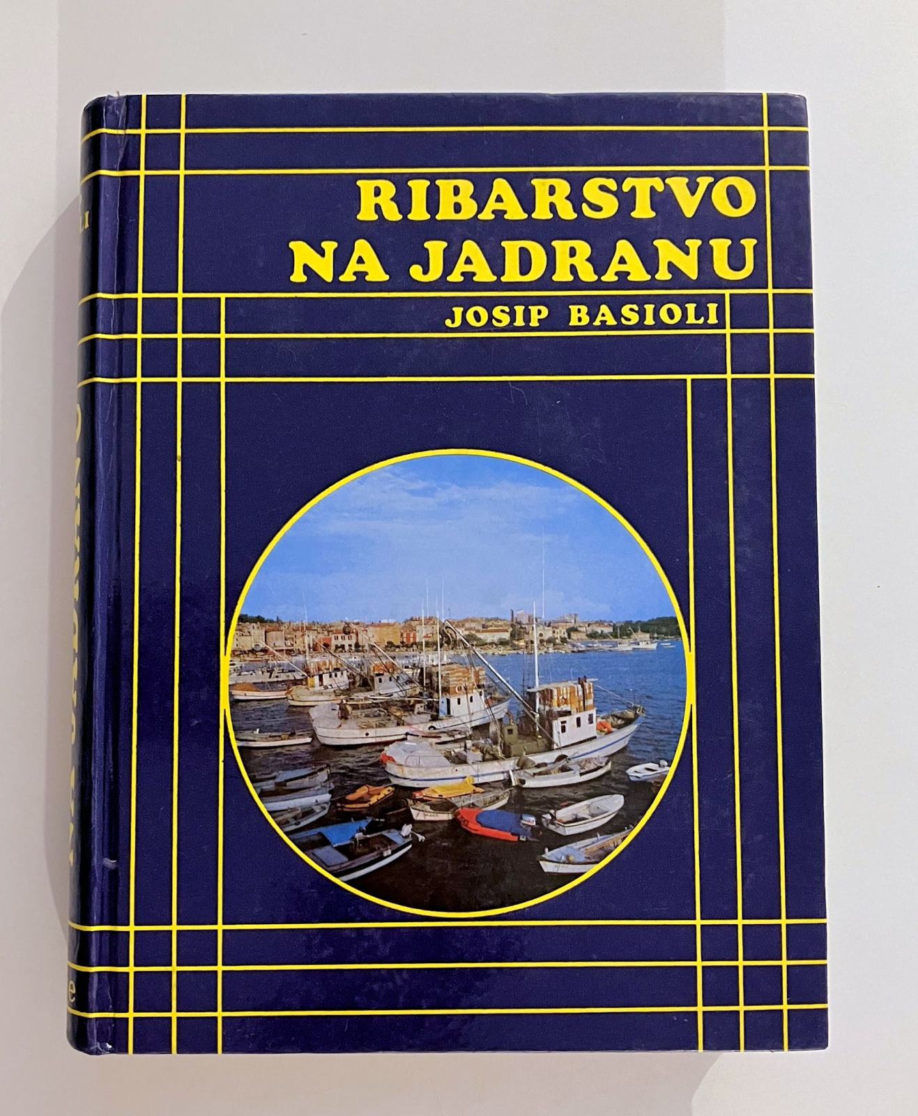 Josip Basioli - Ribarstvo na Jadranu