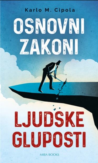 Karlo M. Cipola: Osnovni zakoni ljudske gluposti