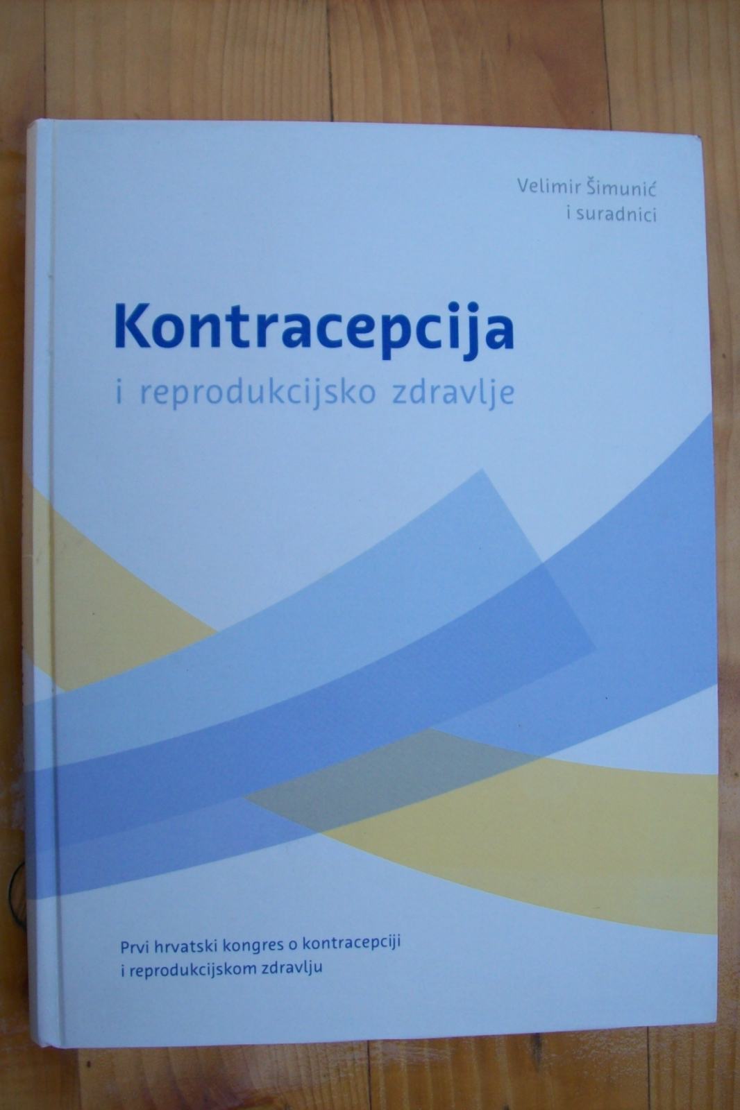 KONTRACEPCIJA I REPRODUKCIJSKO ZDRAVLJE - Velimir Šimunić i suradnici