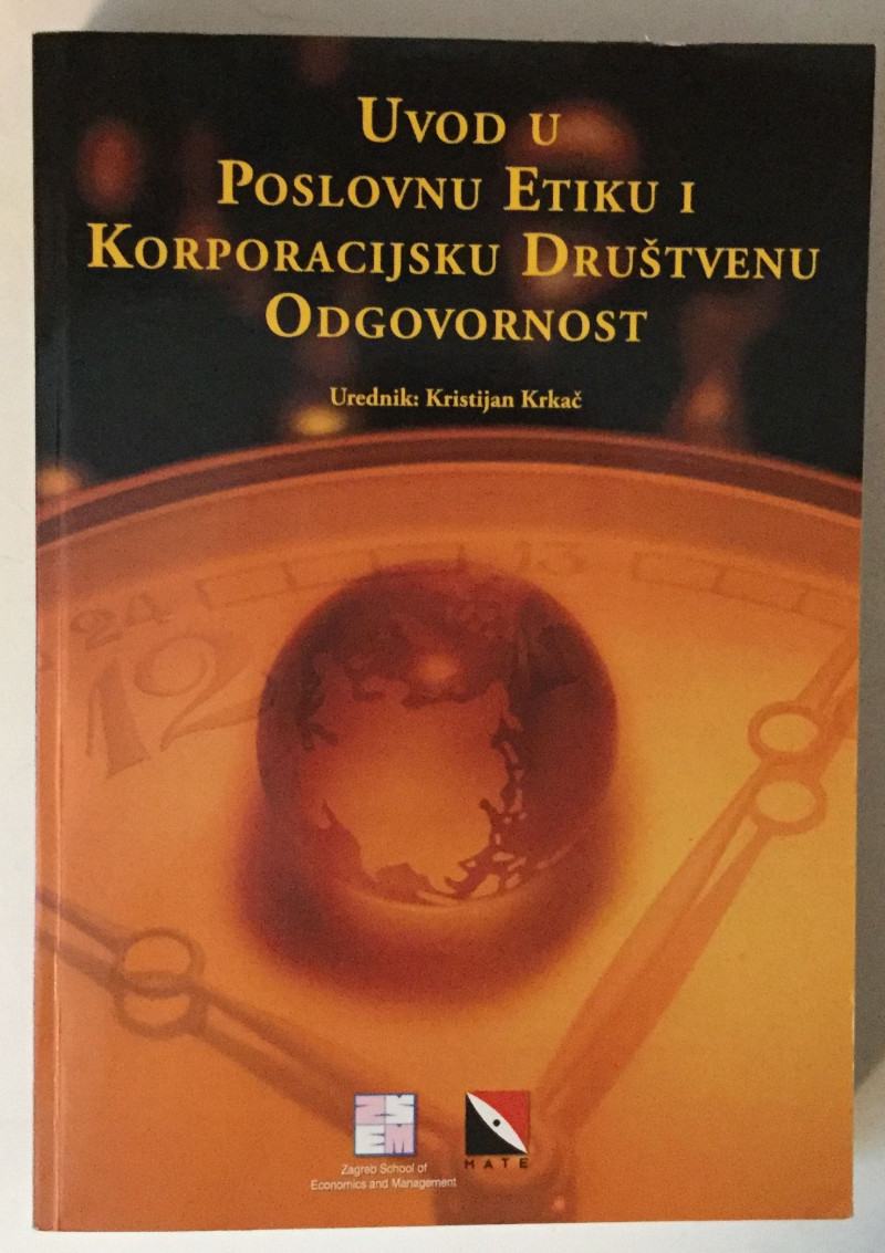 KRISTIJAN KRKAČ : UVOD U POSLOVNU ETIKU I KORPORACIJSKU DRUŠTVENU ODGO