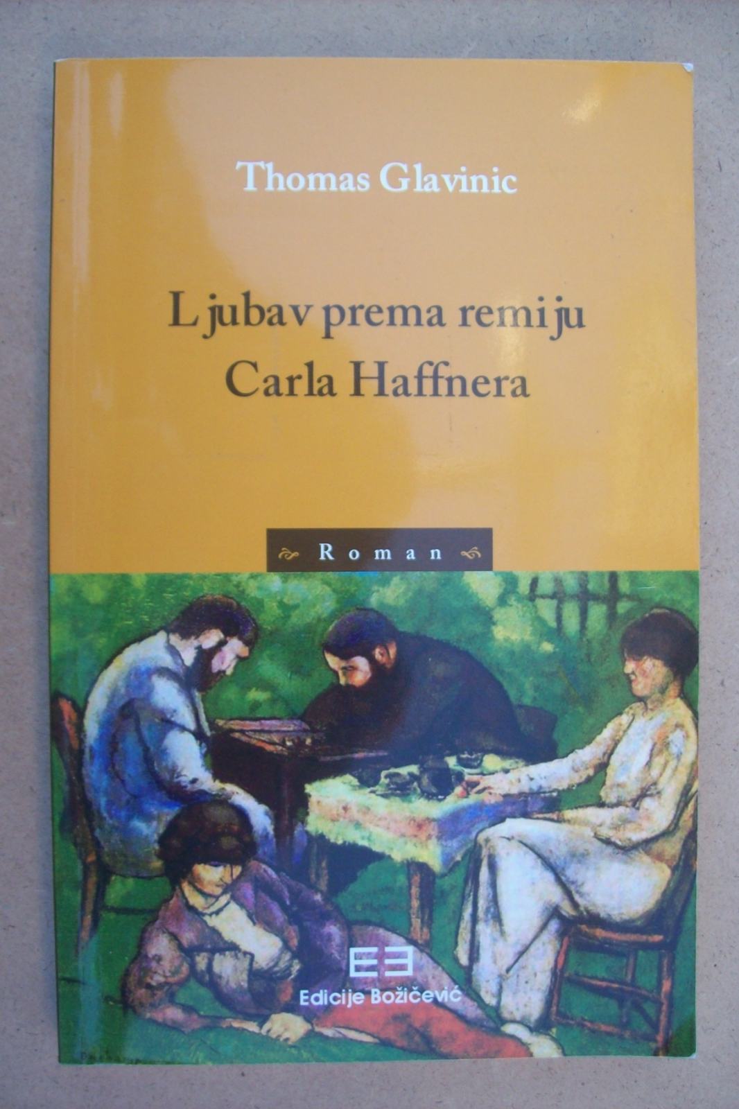 LJUBAV PREMA REMIJU CARLA HAFFNERA - Thomas Glavinic