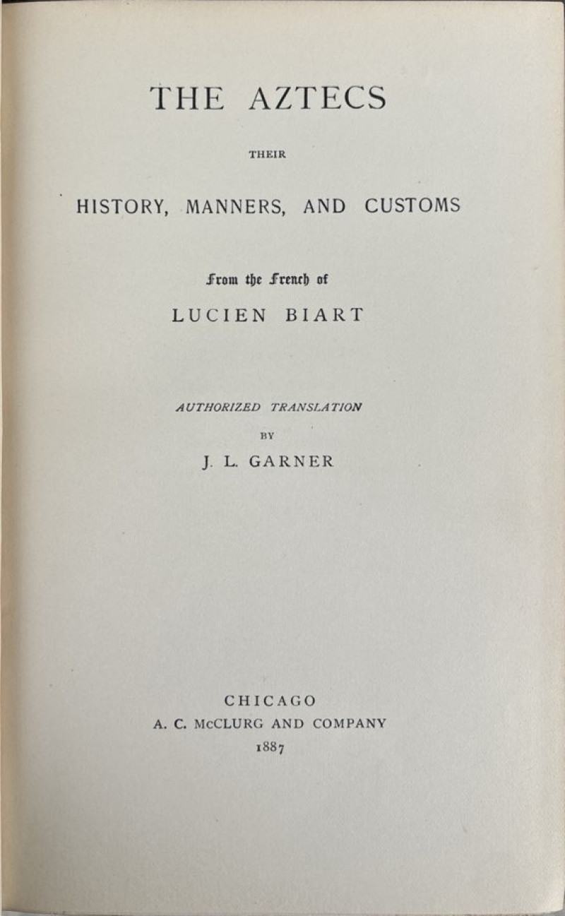 Lucien Biart: The Aztecs - Their History, Manners, and Customs