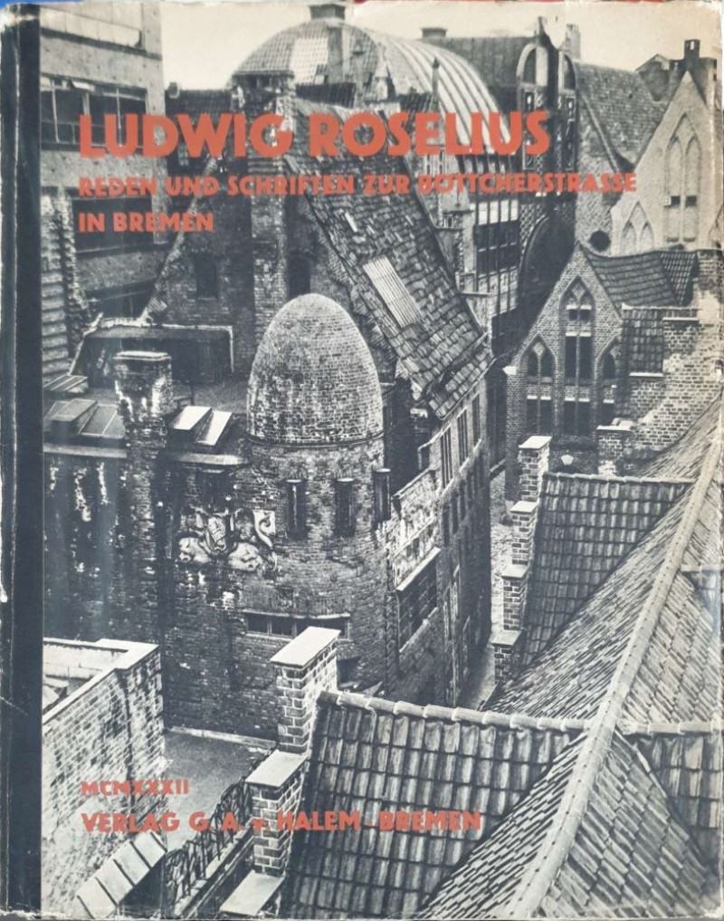 Ludwig Roselius: Reden und Schriften zur Böttcherstrasse in Bremen