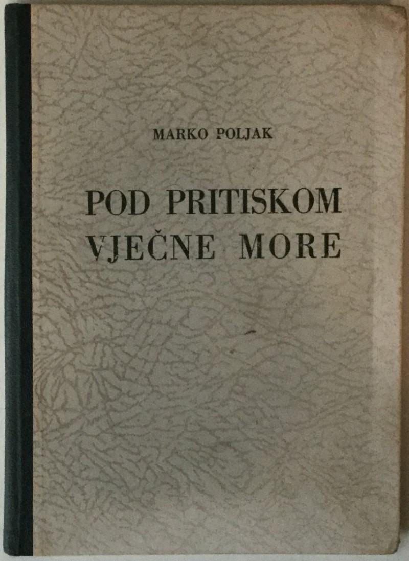 MARKO POLJAK: POD PRITISKOM VJEČNE MORE